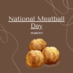 National Meatball Day - West Frisco
